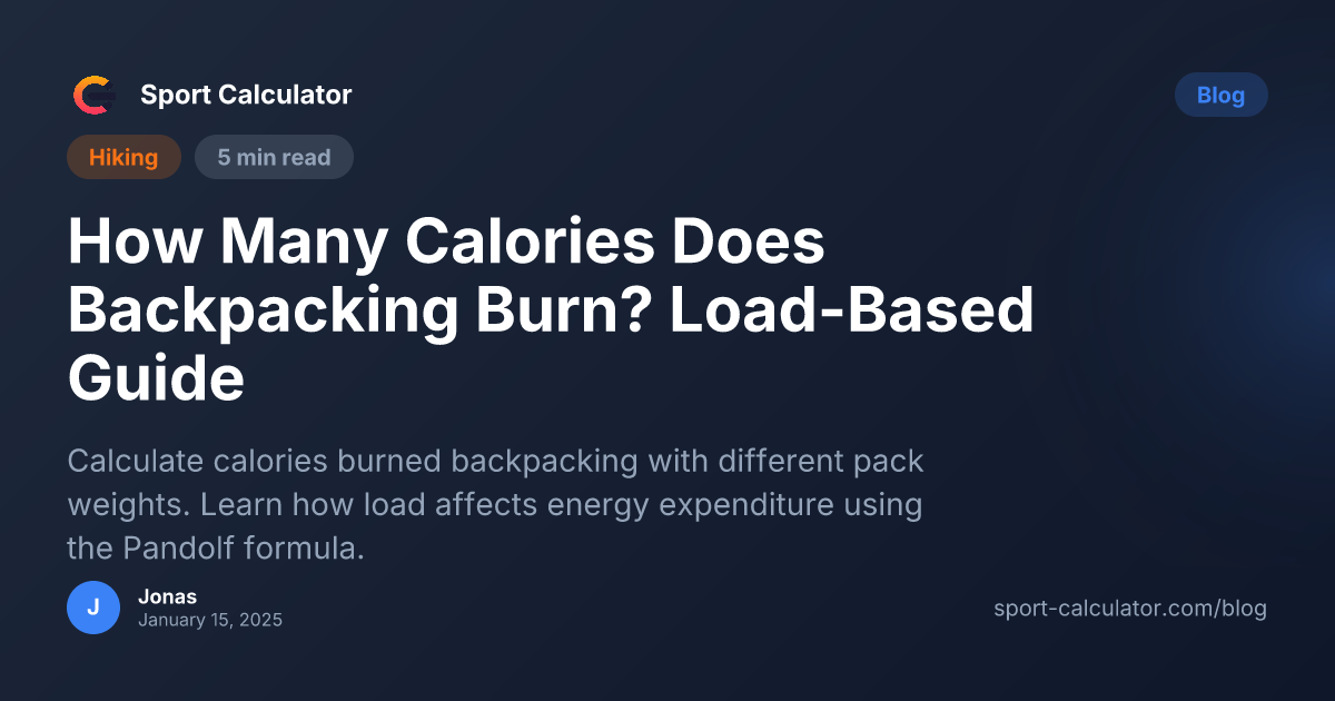 How Many Calories Does Backpacking Burn? Load-Based Guide