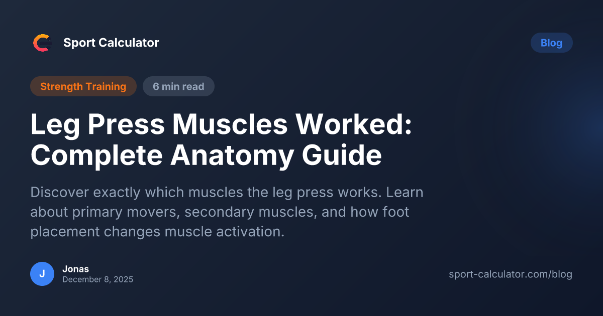 Leg Press Muscles Worked: Complete Anatomy Guide
