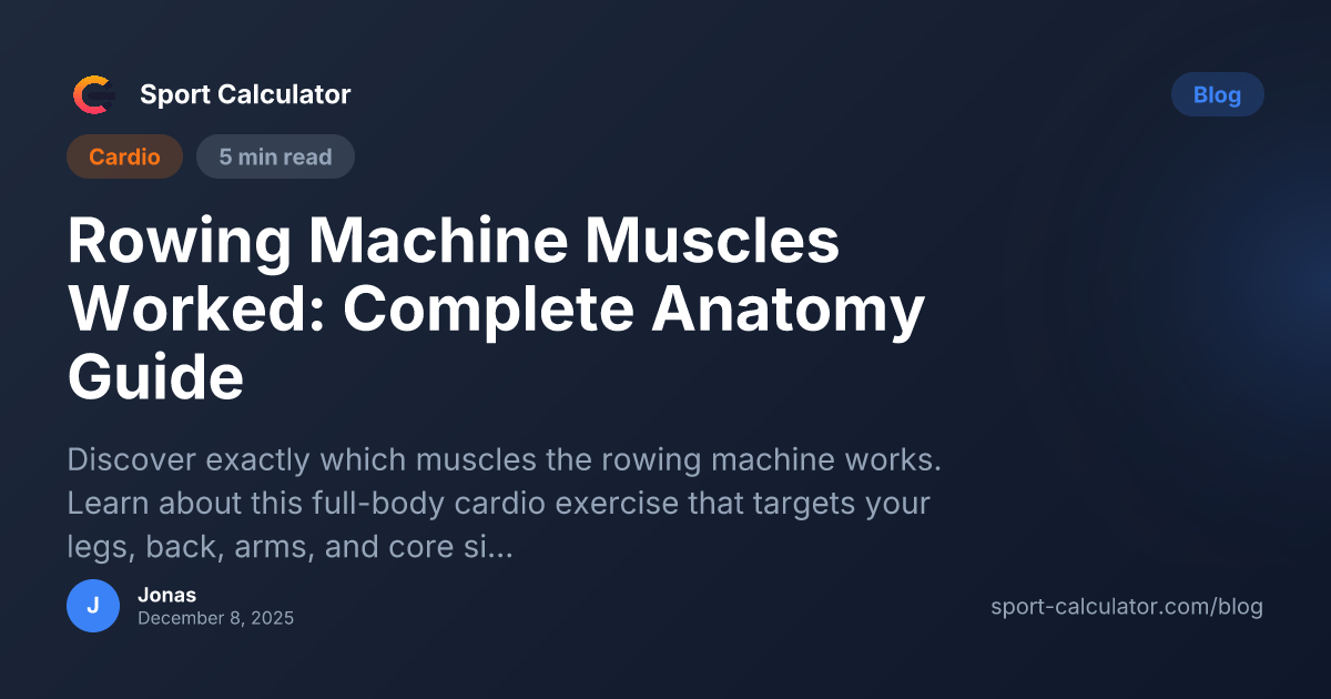 Rowing Machine Muscles Worked: Complete Anatomy Guide