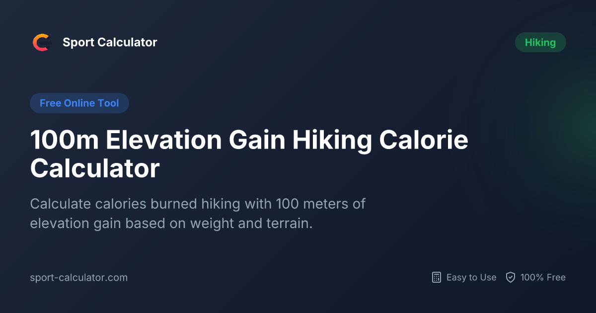 100m Elevation Gain Hiking Calorie Calculator | Free & Easy to Use