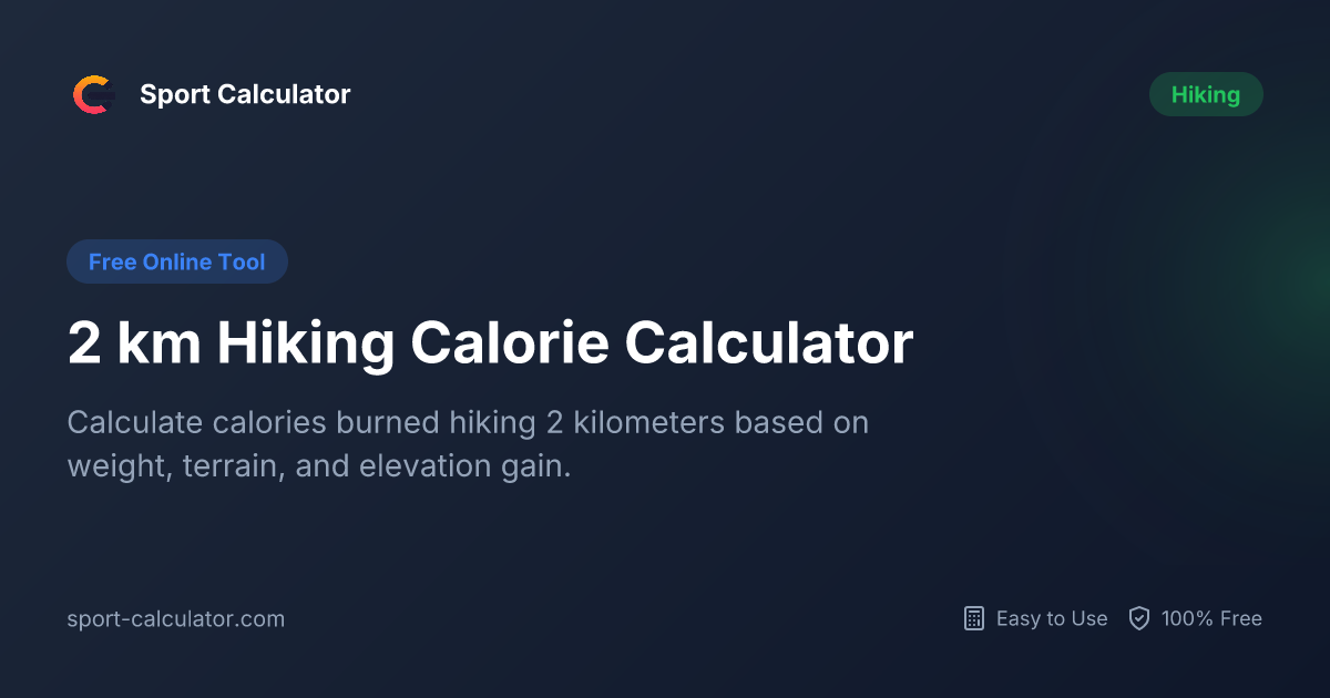 2 km Hiking Calorie Calculator | Free & Easy to Use